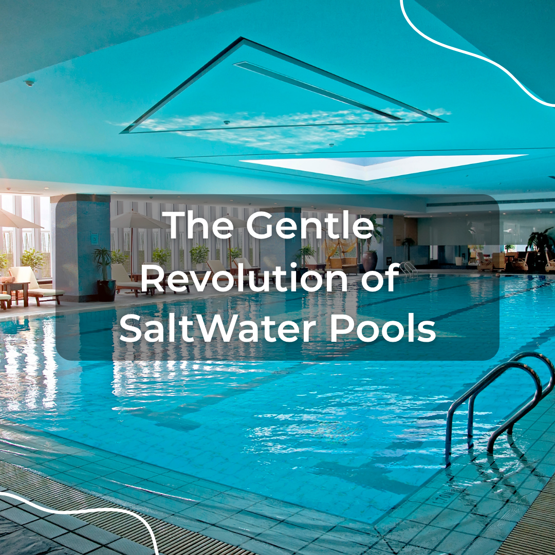 The Gentle Revolution of Saltwater Pools – Varify